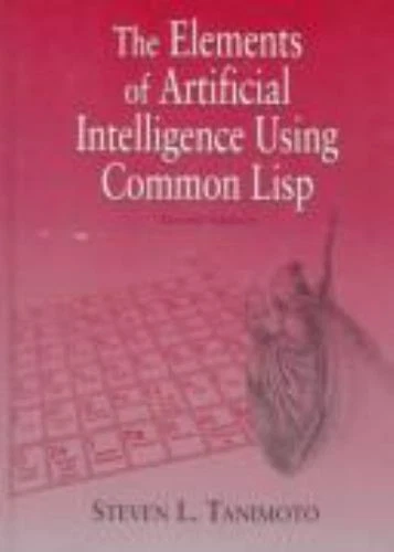 THE ELEMENTS OF Artificial Intelligence Using Common Lisp, Tanimoto ...