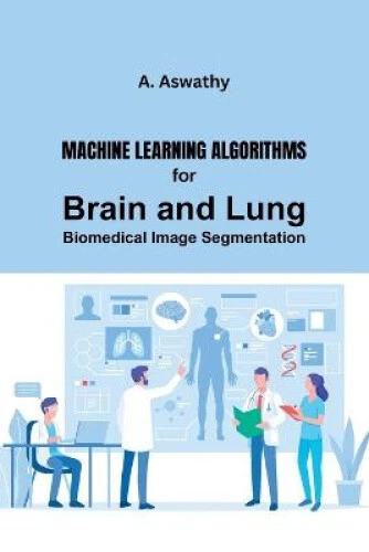 MACHINE LEARNING ALGORITHMS for Brain and Lung Biomedical Image Segmentation EUR 37,53 - PicClick FR