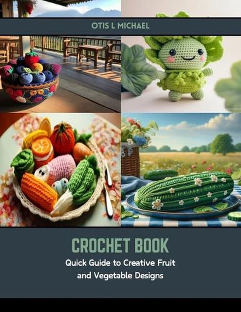 CROCHET BOOK: QUICK Guide to Creative Fruit and Vegetable Designs by ...