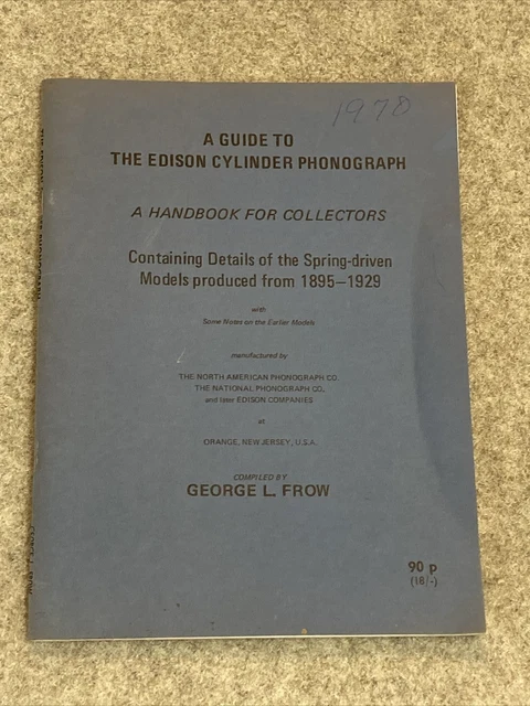 A GUIDE TO The Edison Cylinder Phonograph George L Frow Models 1895 ...