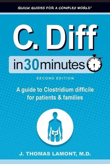 C. DIFF IN 30 Minutes: A guide to Clostridium difficile for patients ...