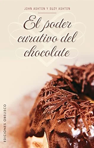 EL PODER CURATIVO Del Chocolate: los Increibles Beneficios Del ... EL PODER CURATIVO Del Chocolate: los Increibles Beneficios Del ...