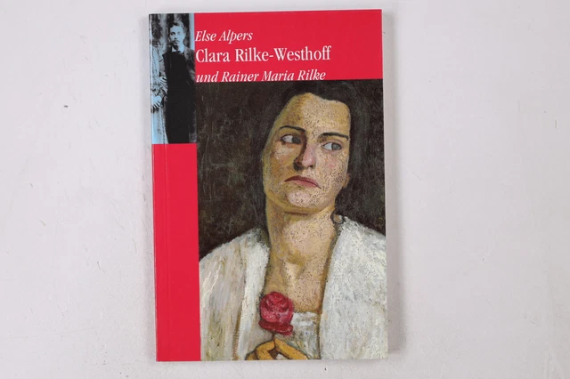 30302 ELSE ALPERS CLARA RILKE-WESTHOFF UND RAINER MARIA RILKE EUR 14,93 ...