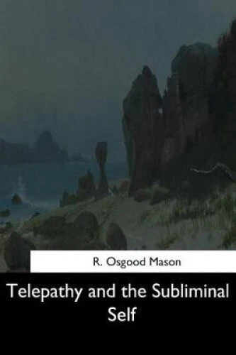 TELEPATHY AND THE Subliminal Self by R. Osgood Mason NEUF EUR 19,46 ...