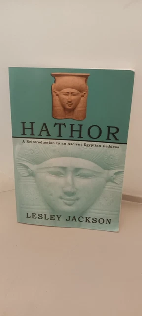 HATHOR: A REINTRODUCTION to an Ancient Egyptian Goddess by Lesley ...