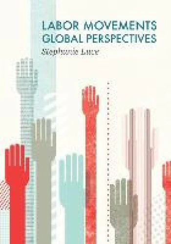 LABOR MOVEMENTS: GLOBAL Perspectives (Social Movements) by Luce ...