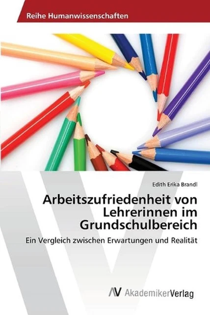 ARBEITSZUFRIEDENHEIT VON LEHRERINNEN im Grundschulbereich by Edith ...