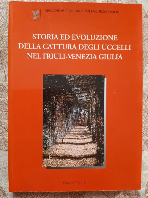STORIA ED EVOLUZIONE della cattura degli uccelli nel Friuli Venezia ...