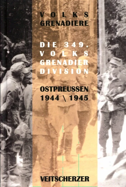 VOLKSGRENADIERE - DIE 349. Volksgrenadier-Division in Ostpreußen 1944/ ...