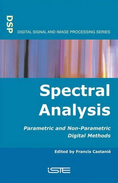 SPECTRAL ANALYSIS: PARAMETRIC and Non-Parametric Digital Methods by Francis Cast £253.70 ...