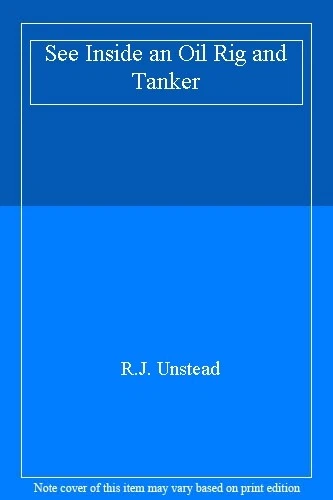SEE INSIDE AN Oil Rig and Tanker,R.J. Unstead £3.77 - PicClick UK