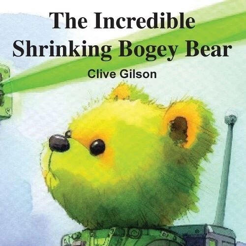 CLIVE L GILSON The Incredible Shrinking Bogey Bear (Poche) EUR 34,39 ...