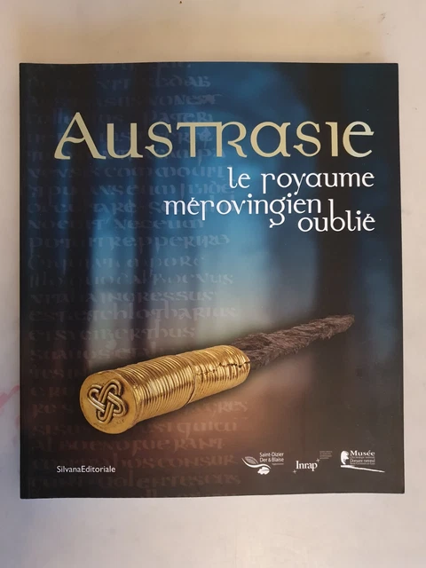 AUSTRASIE, LE ROYAUME mérovingien oublié - Archéologie histoire - Bruno ...