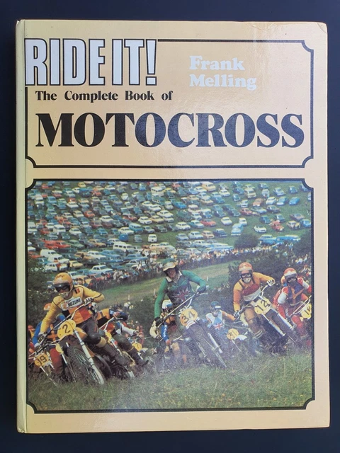 RIDE IT! THE Complete Book of Motocross. Frank Melling. MX Scrambling ...