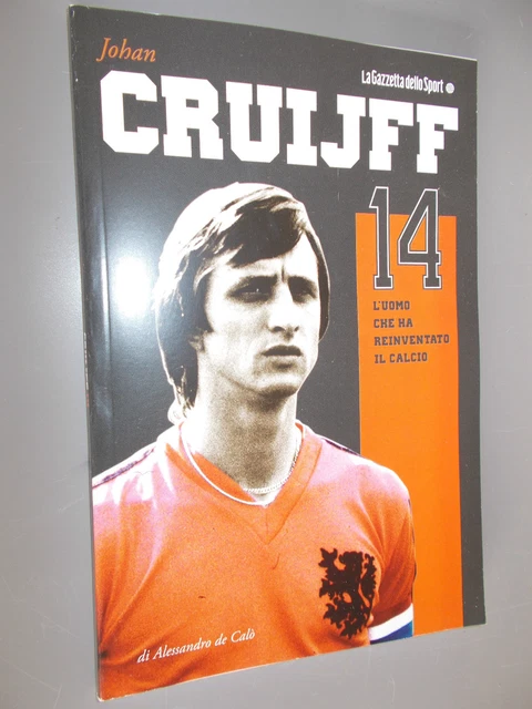 LIVRE BOOK JOHAN Cruijff 14 L'Homme Qui A Réinventé Le Football ...