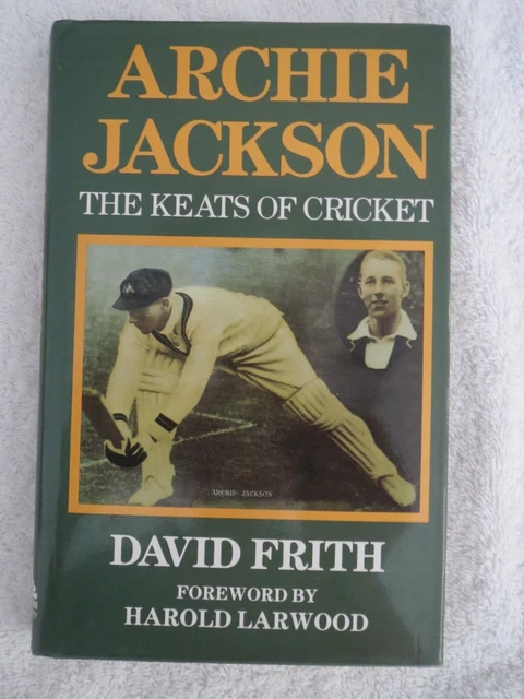 LIVRE SIGNÉ &ARCHIE JACKSON - THE KEATS OF CRICKET par David Frith" EUR ...