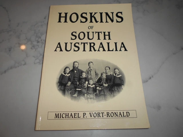 HOSKINS OF SOUTH Australia 1840-1994. SIGNED COPY. Michael P Vort ...