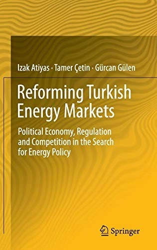 REFORMING TURKISH ENERGY Markets: Political Eco. Atiya, Cetin, Gulen