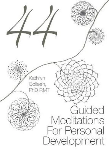 44 GUIDED MEDITATIONS For Personal Development by Colleen, Rmt Kathryn ... 44 GUIDED MEDITATIONS For Personal Development by Colleen, Rmt Kathryn ...