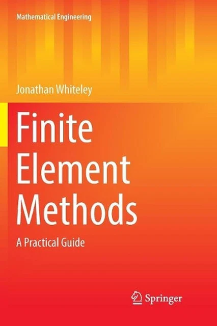 FINITE ELEMENT METHODS: A Practical Guide by Jonathan Whiteley (English ...