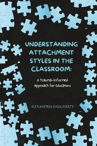 ALEXANDRIA DAUGHERTY UNDERSTANDING Attachment Styles in the Classroom ...