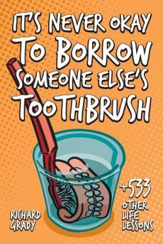 IT'S NEVER OKAY to Borrow Someone Else's Toothbrush by Richard Grady ...