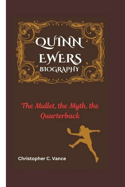 QUINN EWERS BIOGRAPHY: The Mullet, the Myth, the Quarterback by ...