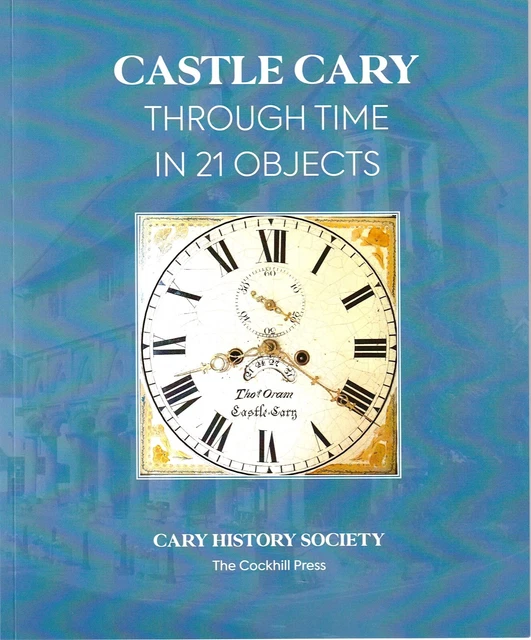 CASTLE CARY & ANSFORD Through Time in 21 Objects - illust local history ...