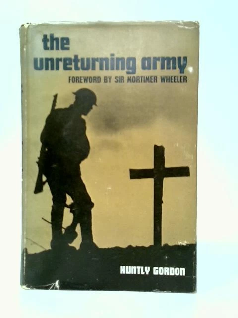 THE UNRETURNING ARMY: A Field Gunner in Flanders (Huntly Gordon-1967 ...