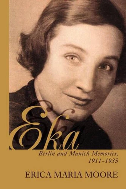 EKA : BERLIN and Munich Memories 1911-1935 par Erica Maria Moore ...