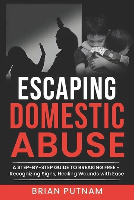 ESCAPING DOMESTIC ABUSE: A Step-by-Step Guide to Freedom: Recognizing Red Flags £16.66 - PicClick UK