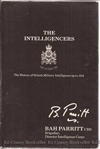 INTELLIGENCERS: HISTORY OF BRITISH MILITARY INTELLIGENCE By Bah Parritt ...