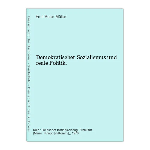 DEMOKRATISCHER SOZIALISMUS UND reale Politik. Müller, Emil-Peter: EUR 5 ...