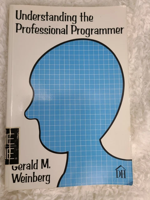 UNDERSTANDING THE PROFESSIONAL Programmer by Gerald M. Weinberg (1988 ...