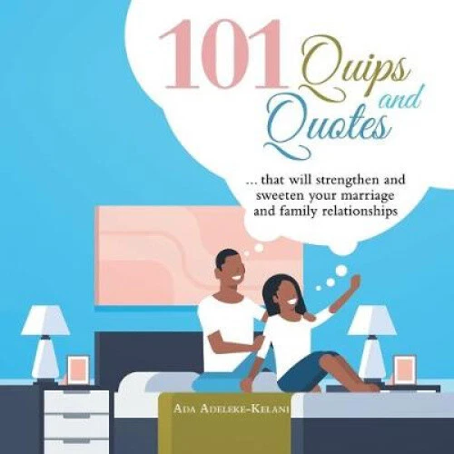 101 QUIPS AND Quotes: ... That Will Strengthen and Sweeten Your ...