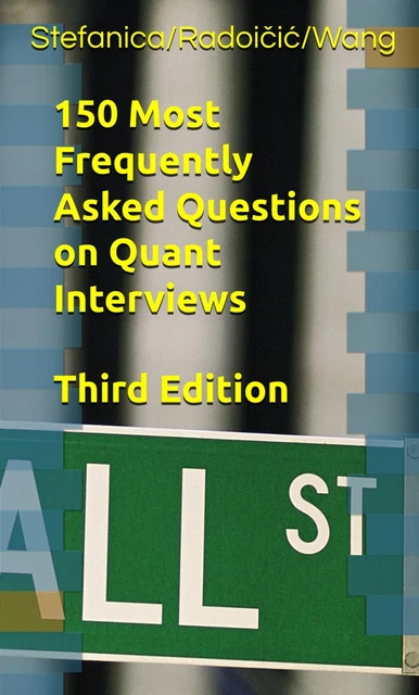 150 MOST FREQUENTLY Asked Questions on Quant Interviews Third Edition ...