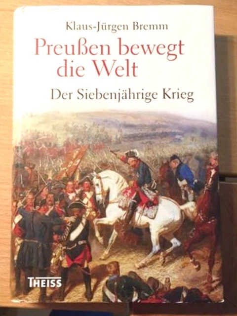 PREUSSEN BEWEGT DIE Welt: Der Siebenjährige Krieg 1756-63 der Erste Weltkrieg HC EUR 59,50 ...