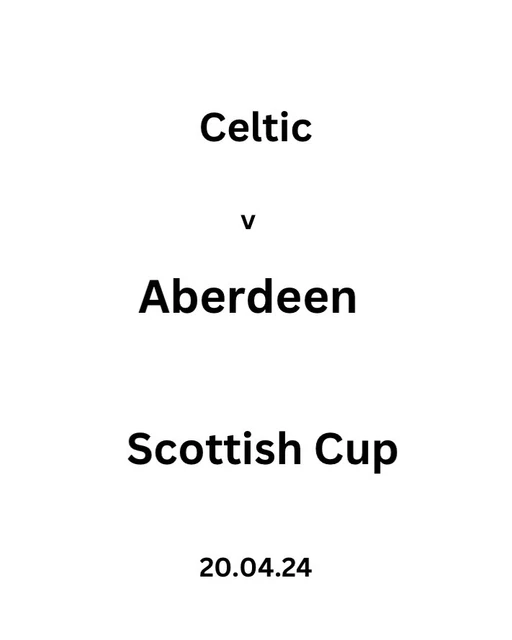 PRE-ORDER CELTIC V Aberdeen 23/24 Scottish Cup Semi-Final programme £8. ...