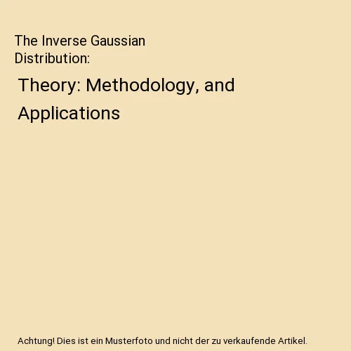 THE INVERSE GAUSSIAN Distribution: Theory: Methodology, and ...