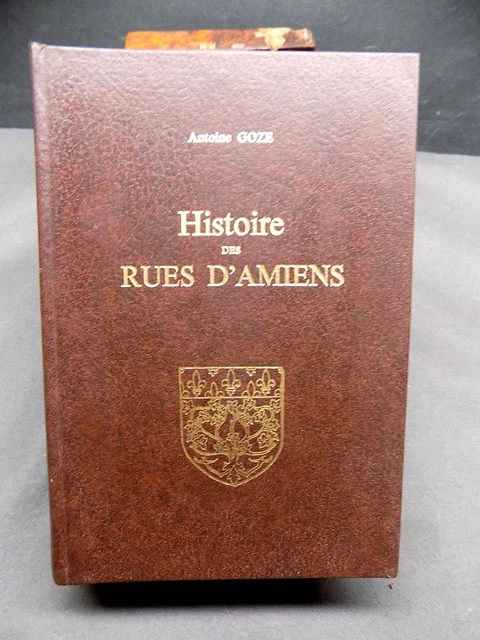 HISTOIRE DES RUES d'Amiens Antoine Goze Reprint Laffitte EUR 30,00 ...