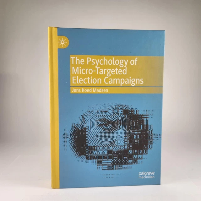 THE PSYCHOLOGY OF Micro-Targeted Election Campaigns Hardcover Jens Koed Madsen $185.00 - PicClick AU