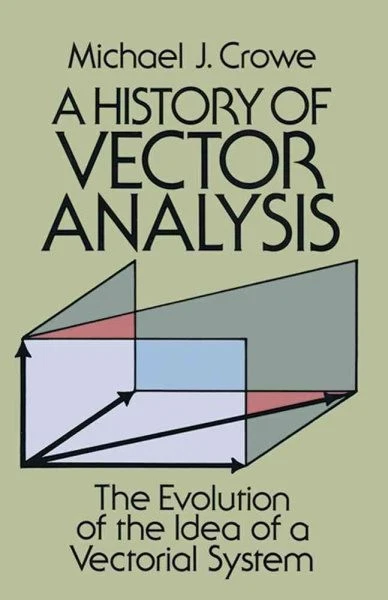 HISTORY OF VECTOR Analysis : The Evolution of the Idea of a Vectorial ...