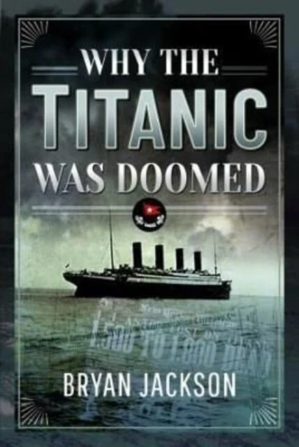 JACKSON BRYAN - Why the Titanic was Doomed - New Hardback - P245A EUR ...