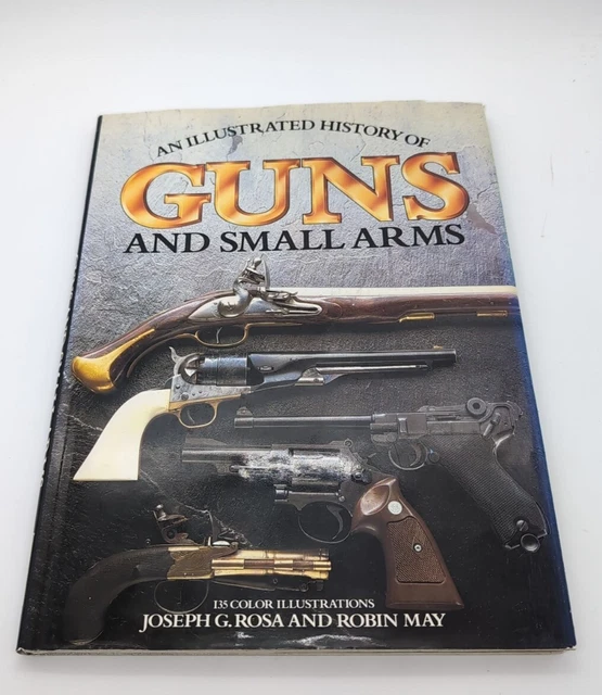 ILLUSTRATED HISTORY OF Guns and Small Arms by Robin May Hardcover w/ DJ ...