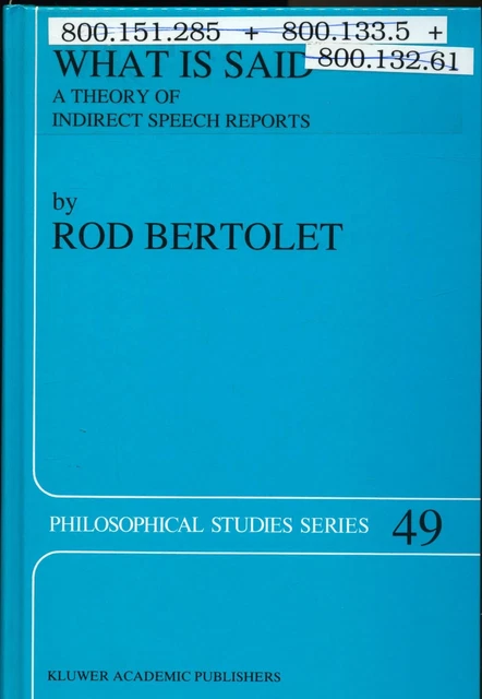 WHAT IS SAID - A Theory of Indirect Speech Reports Bertolet, Rod: £60. ...