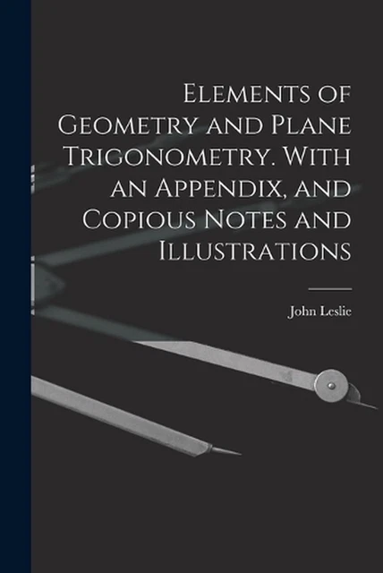 Elements Of Geometry And Plane Trigonometry With An Appendix And Copious Notes Eur 50 34