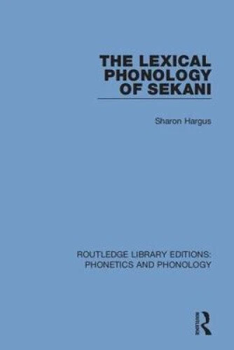 THE LEXICAL PHONOLOGY of Sekani (Routledge Library Editions: Phonetics ...