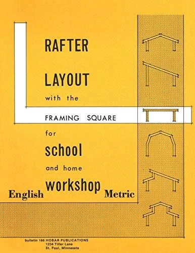 RAFTER LAYOUT WITH the Framing Square for School and Home Workshop ...