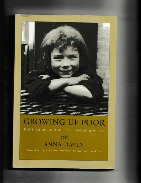 GROWING UP POOR: Home, School and Street in London, ... by Davin, Anna ...
