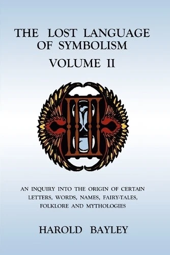 HAROLD BAYLEY THE Lost Language of Symbolism Volume II (Poche) EUR 26 ...